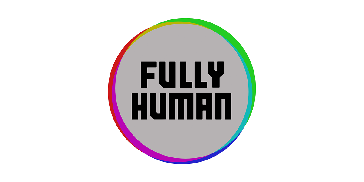 Fully Human